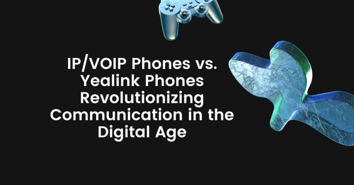 IP/VOIP Phones vs. Yealink Phones Revolutionizing