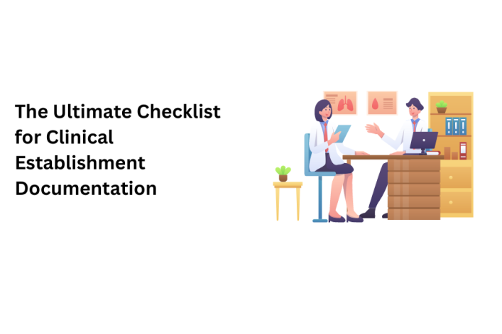 The Ultimate Checklist for Clinical Establishment Documentation